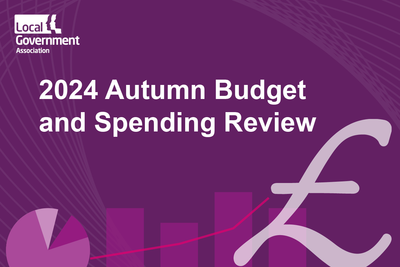 Autumn Budget and Spending Review 2024 | Local Government Association