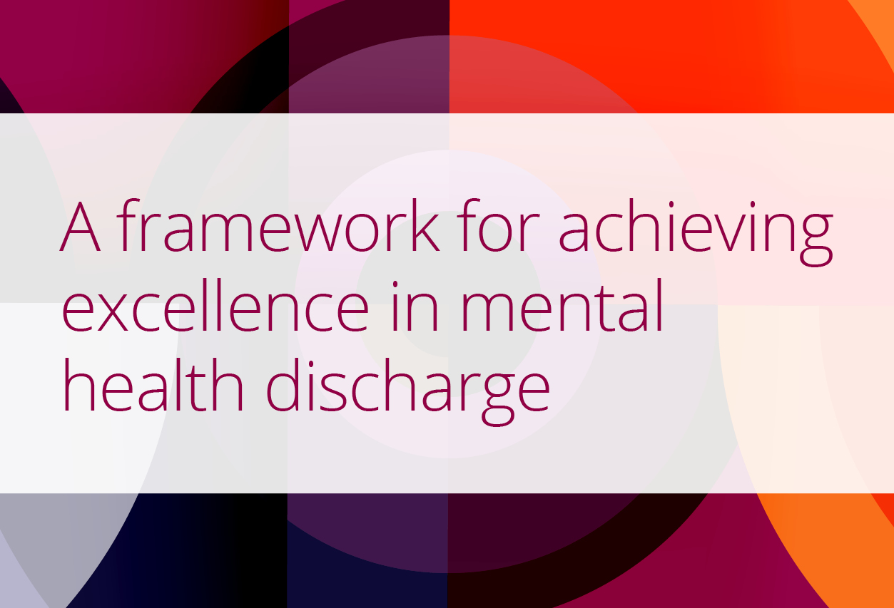 A framework for achieving excellence in mental health discharge | Local ...
