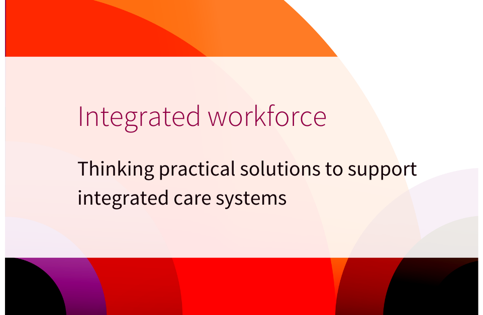 Integrated workforce thinking practical solutions to support integrated ...