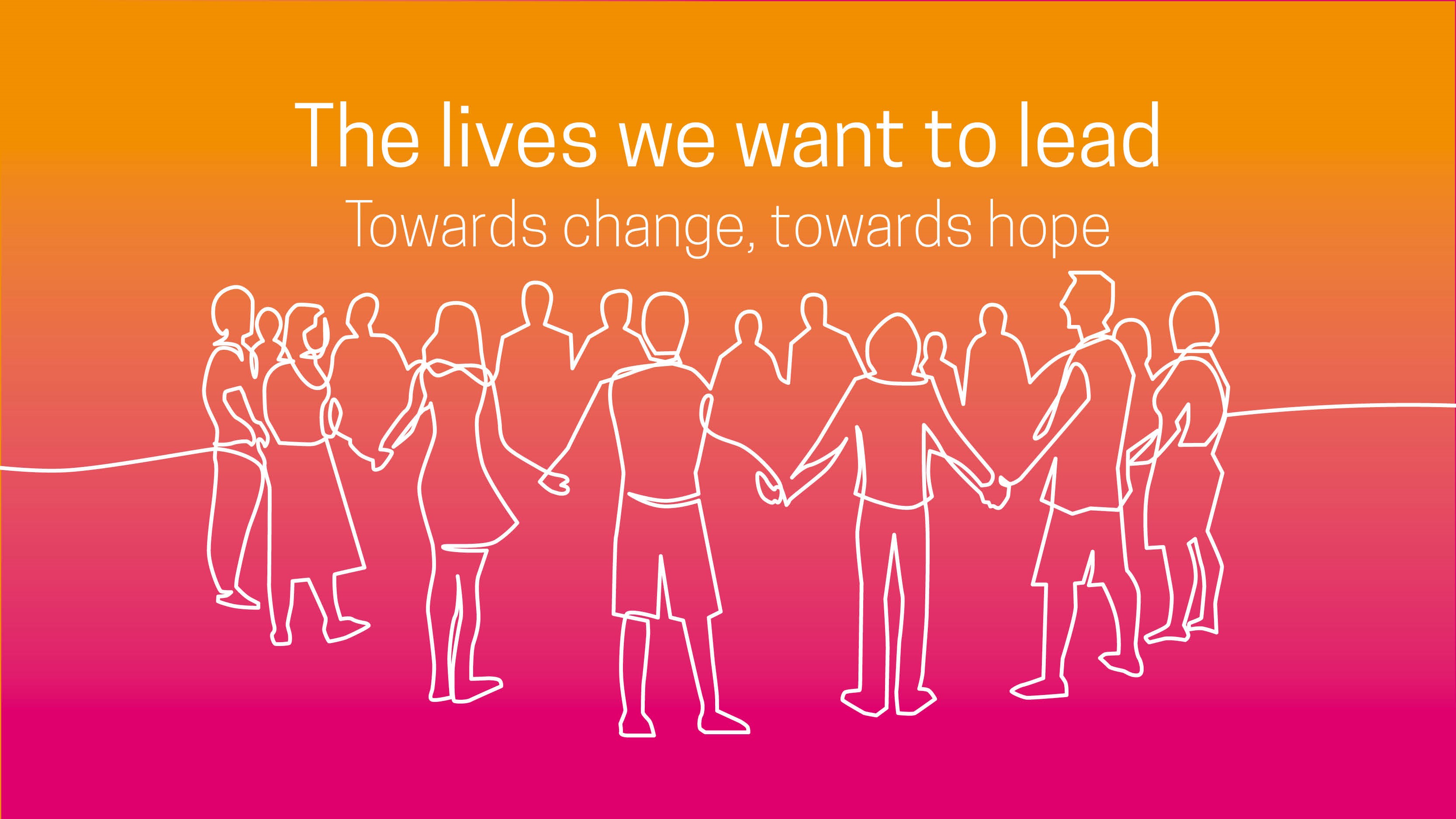 The lives we want to lead - towards change, towards hope | Local ...